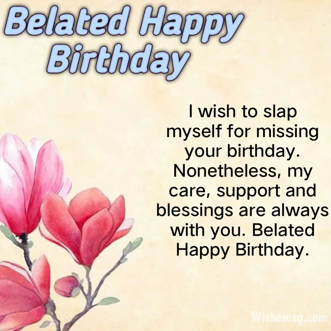 200+ Best Belated Birthday Wishes and Messages & images - Wishemsg.Com