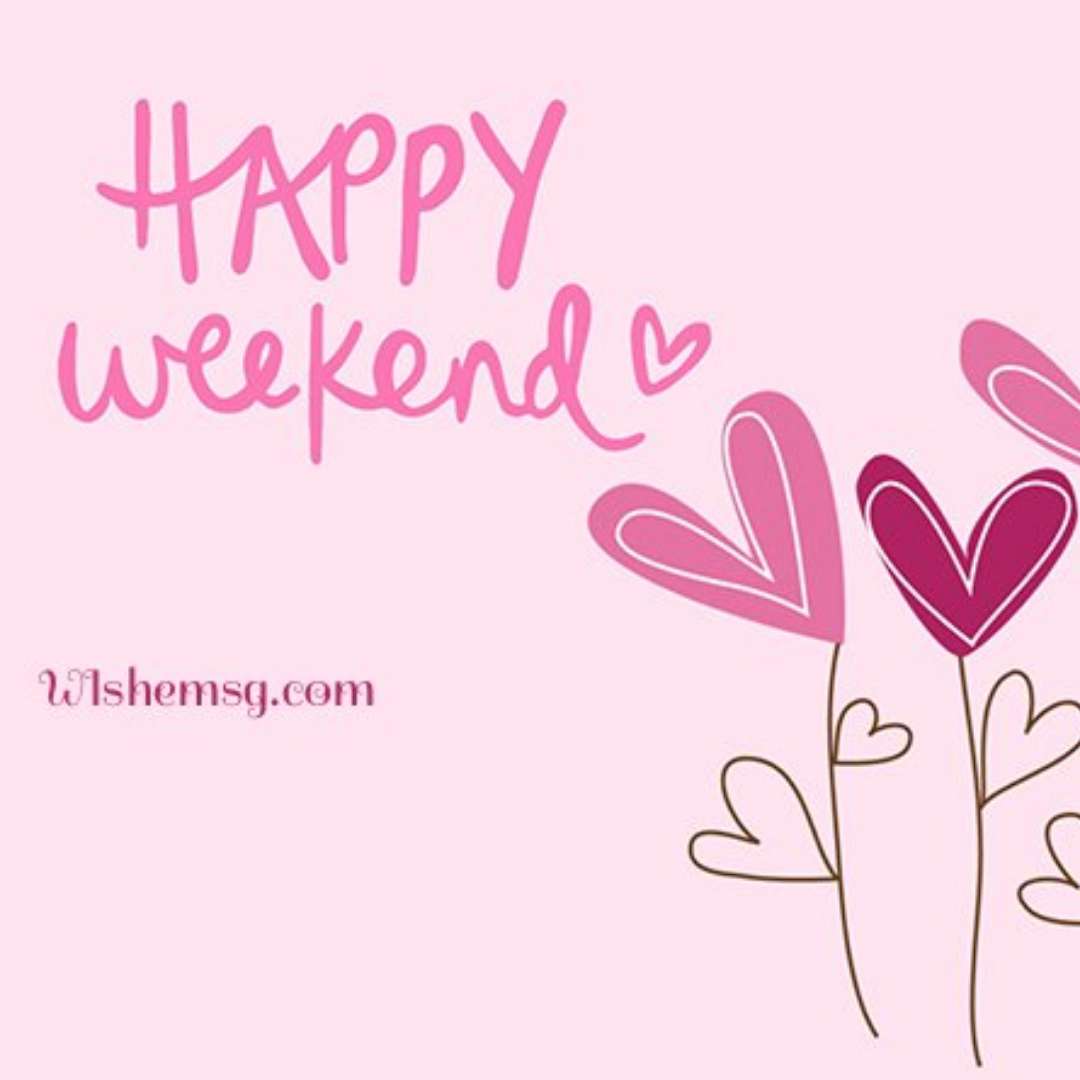 200+ Happy Weekend Quotes and Images - Wishemsg.Com