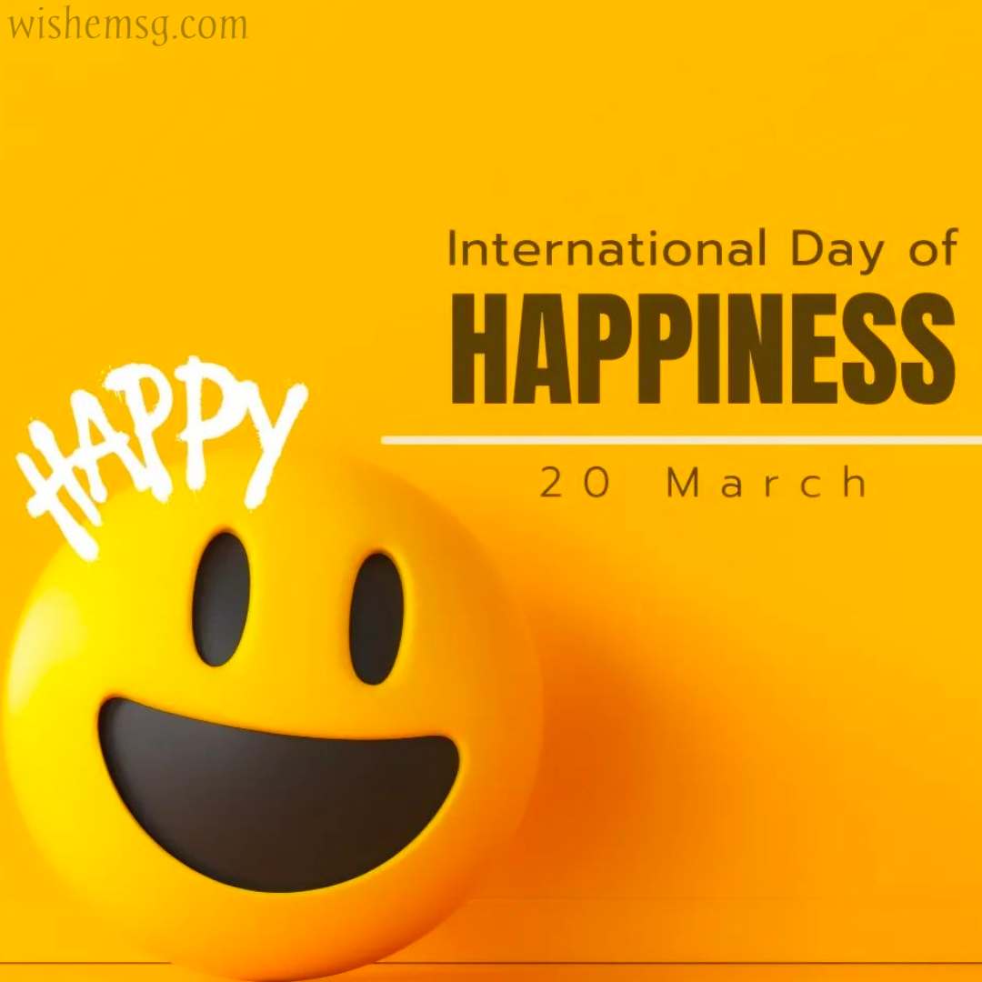 200+ Happy International Happiness Day Wishes Quotes - Wishemsg.Com